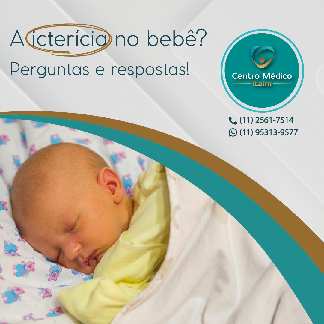 A icterícia no bebê. Perguntas e respostas. - Centro Médico Itaim
